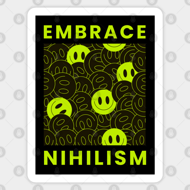 Embrace Nihilism - Smiling face - Nihilism - Sticker | TeePublic