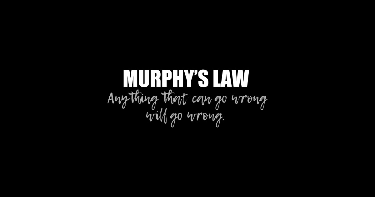 Murphy's Law Anything that Can Go Wrong - Murphys Law - Sticker | TeePublic