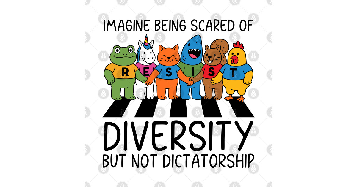 Imagine Being Scared of Diversity But Not Dictatorship - Resist Frog ...