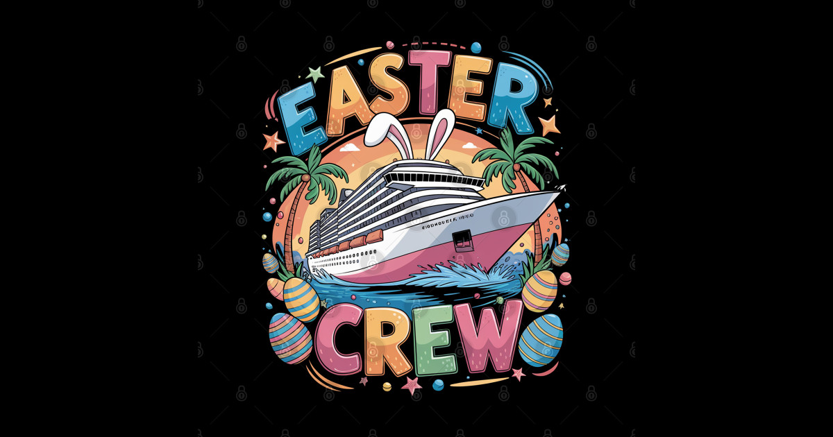 Easter Cruise Crew 2025 Easter Day Matching Family Cruise - Easter ...
