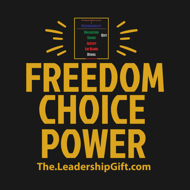 Freedom Choice Power - The Responsibility Process - T-Shirt | TeePublic