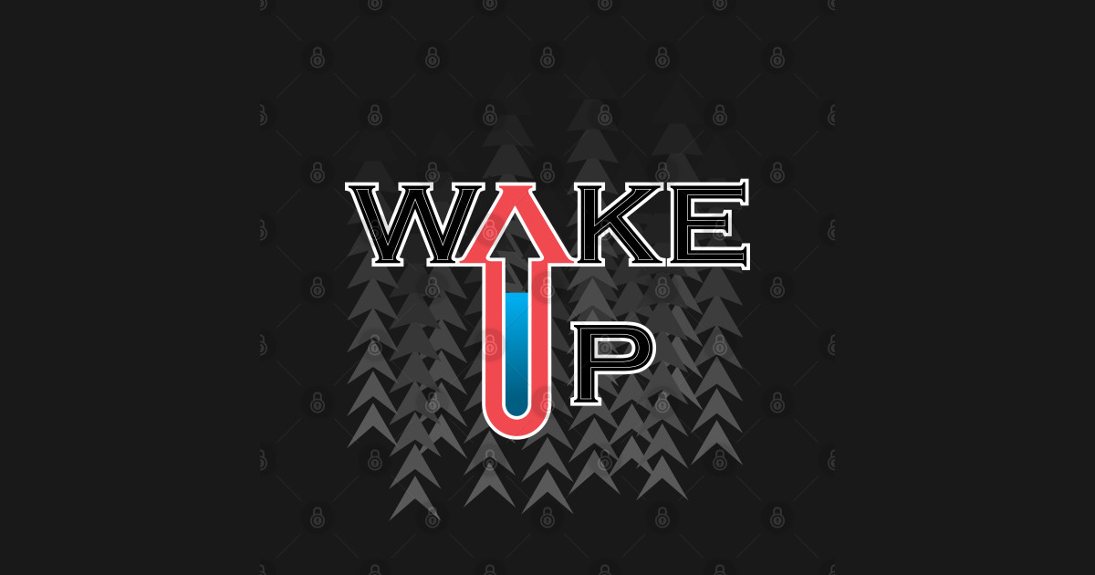 Wake up.typography slogan design. - Wake Up - T-Shirt | TeePublic