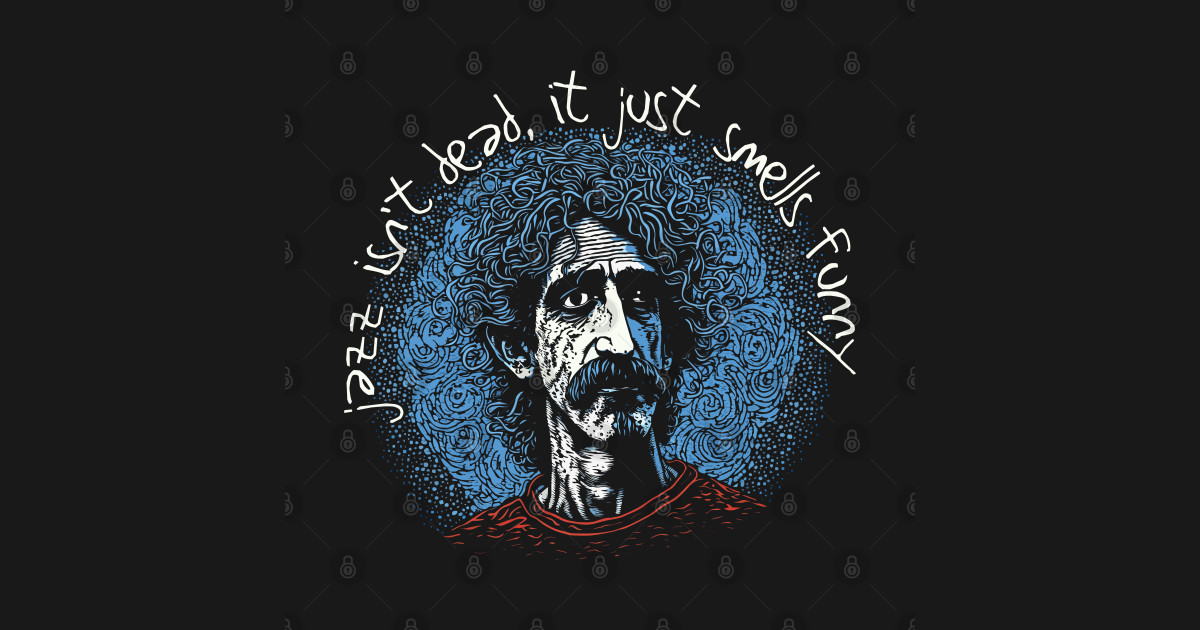 Jazz Isn't Dead, It Just Smells Funny - Frank Zappa - Frank Zappa - T ...