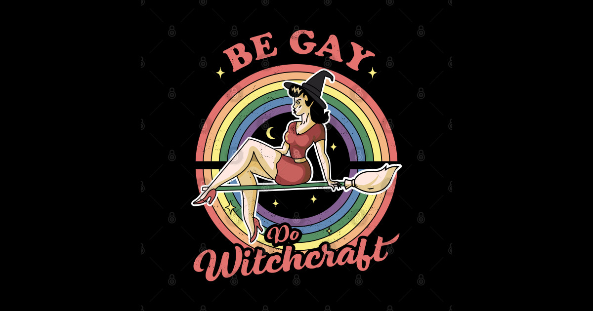 Be Gay Do Witchcraft Gay Lesbian Pagan Pride Witch Halloween - Be Gay ...