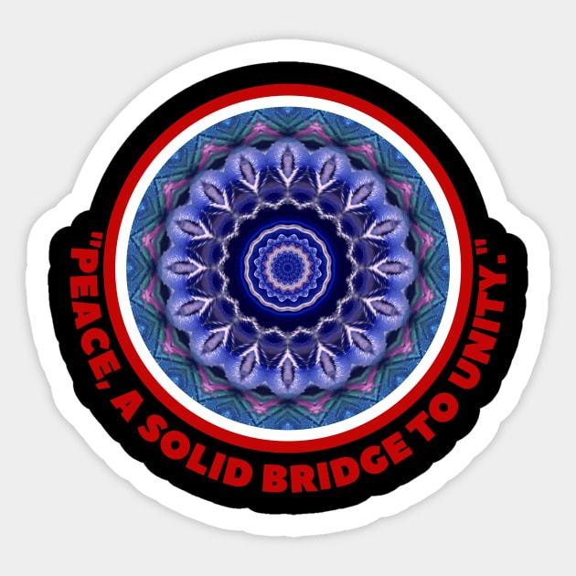 PEACE, A SOLID BRIDGE TO UNITY - Peace - Sticker | TeePublic