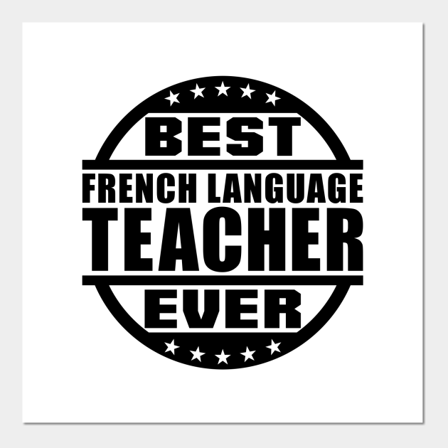 Best French Language Teacher Ever - French Language Teacher - Posters ...