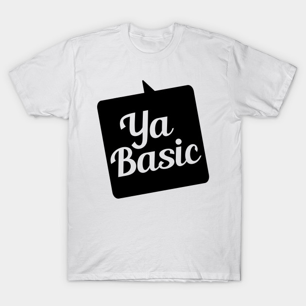 YA BASIC - The Good Place - T-Shirt | TeePublic