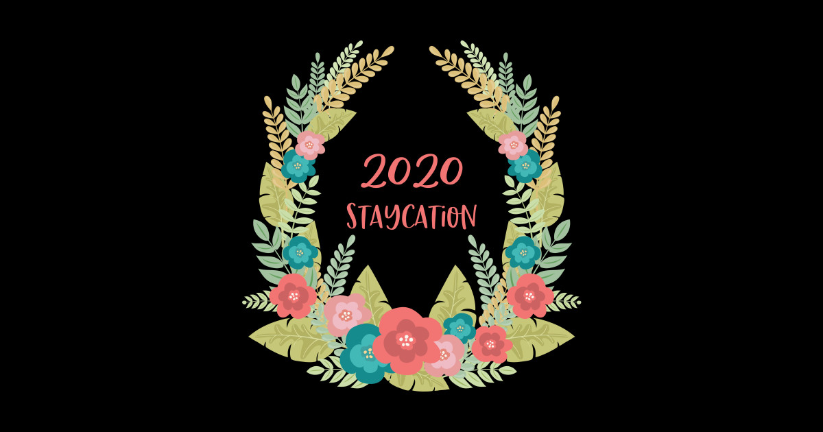 2020 Staycation - Staycation 2020 - Posters and Art Prints | TeePublic