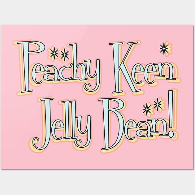 Peachy Keen Jelly Bean! - Peachy Keen - Posters and Art Prints | TeePublic