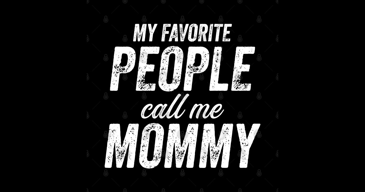 My Favorite People Call Me Mommy - Mothers Day Design For Her - Sticker ...