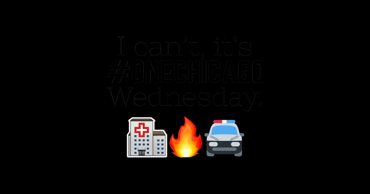 "I can't, it's One Chicago Wednesday." - One Chicago - Sticker | TeePublic