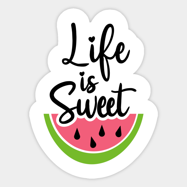 Life is sweet - Sweet - Sticker | TeePublic