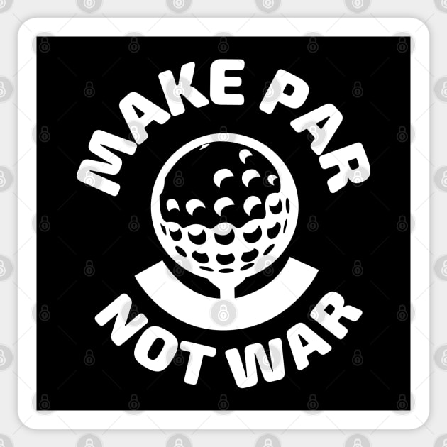 Make Par Not War - Golf - Sticker | TeePublic