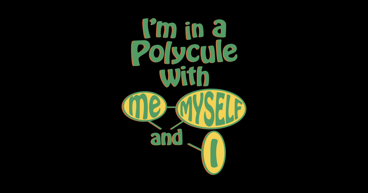 I'm In A Polycule With Me, Myself And I - Polycule - Sticker | TeePublic