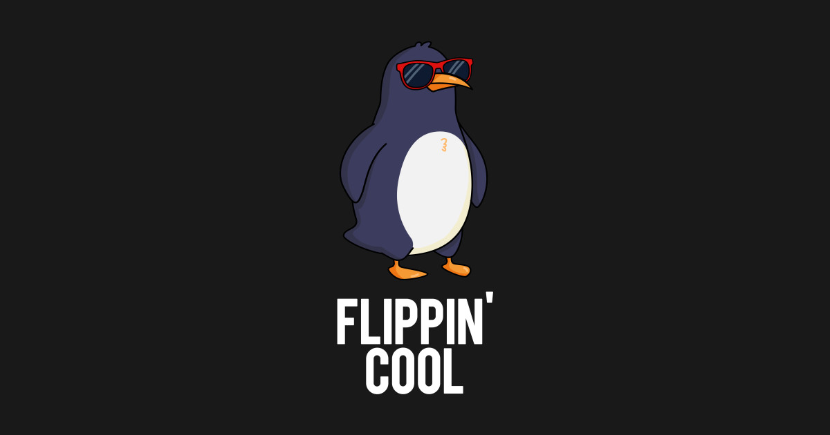 Flippin' Cool Funny Penguin Pun - Penguin Puns - T-Shirt | TeePublic
