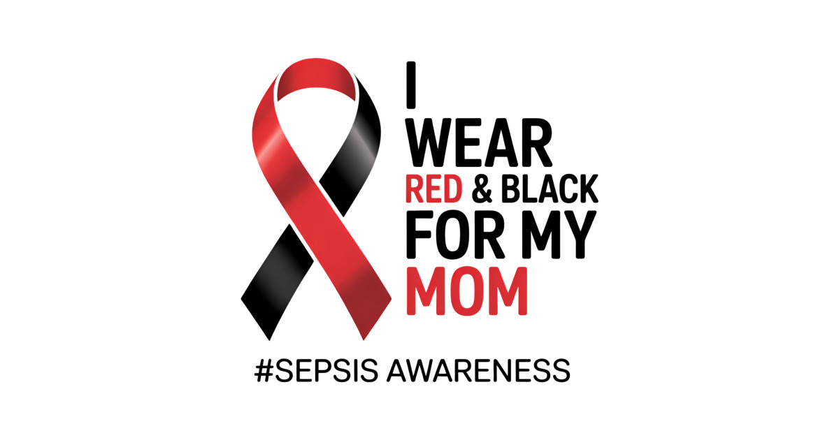 I wear red & black for my Mom Sepsis Awareness Month ribbon - Sepsis ...