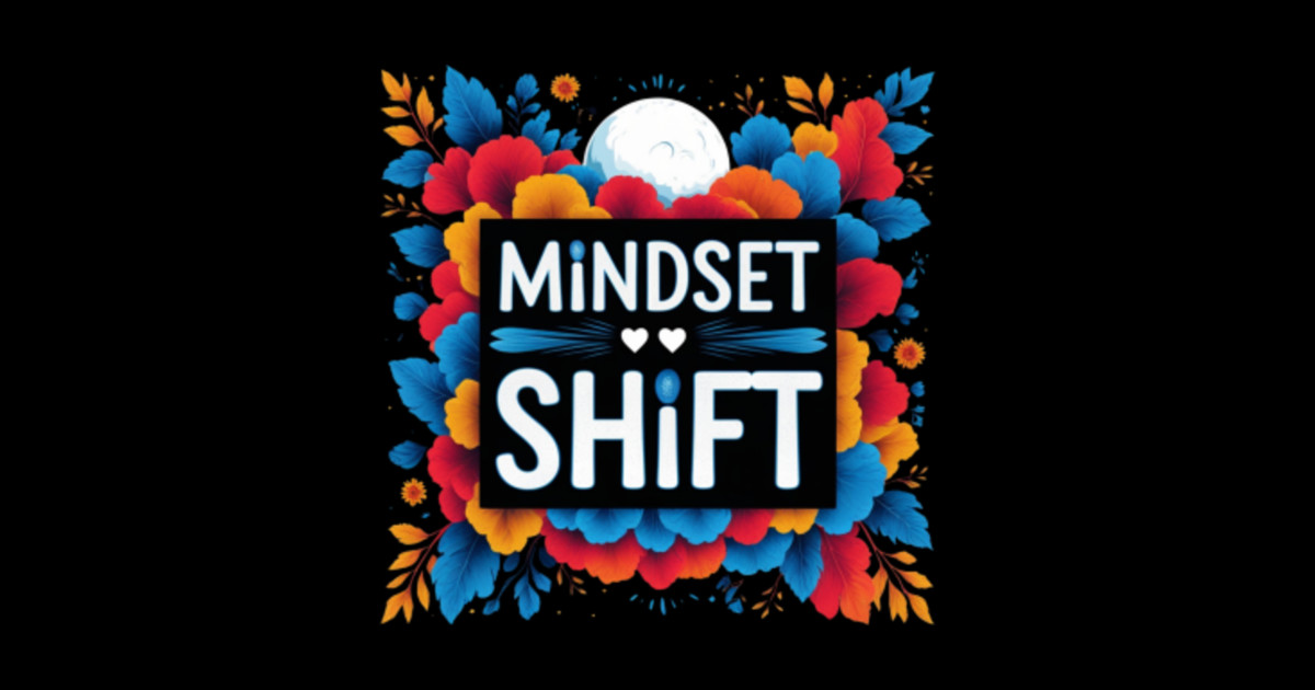 Mindset shift - Mindset - Sticker | TeePublic