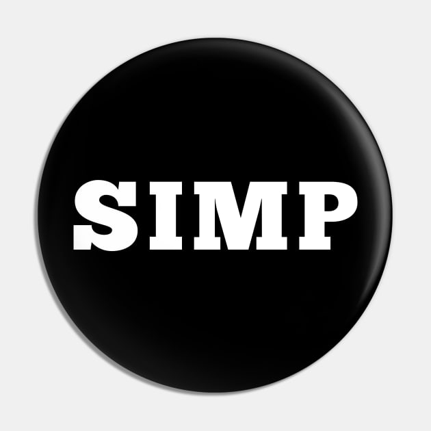 SIMP! - Simp - Pin | TeePublic