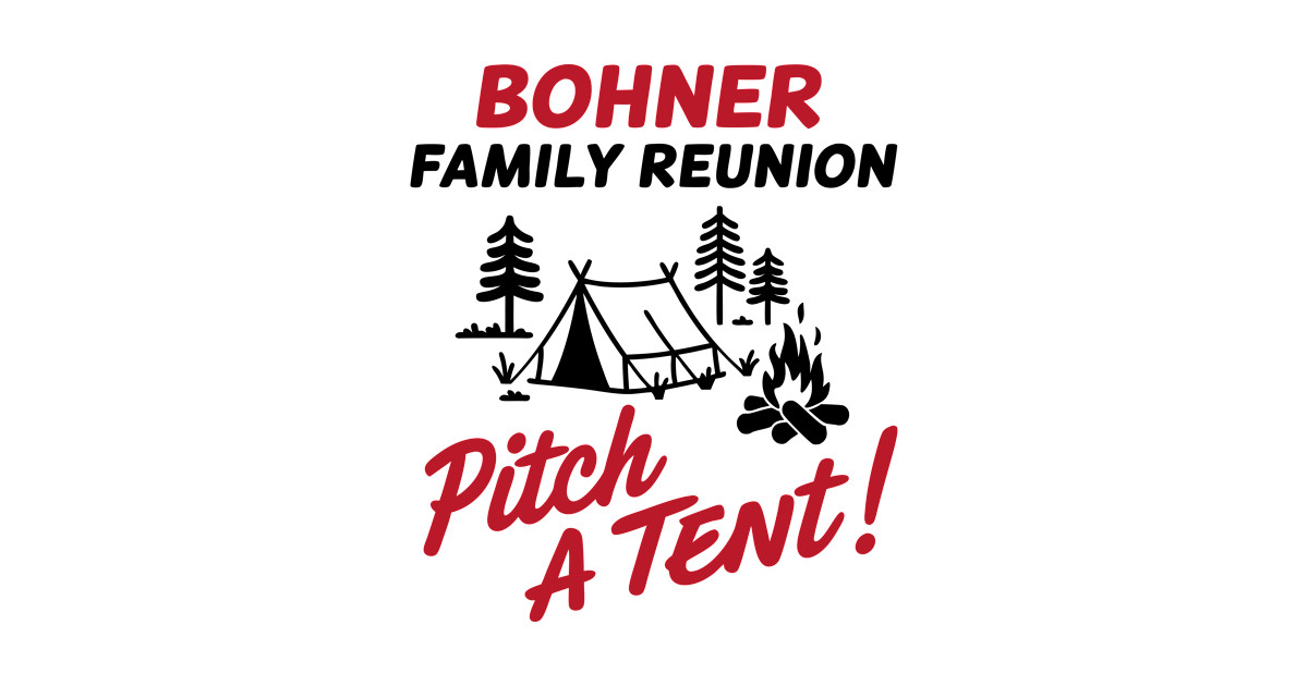Bohner Family Reunion Pitch A Tent - Bohner Family Reunion Pitch A Tent ...