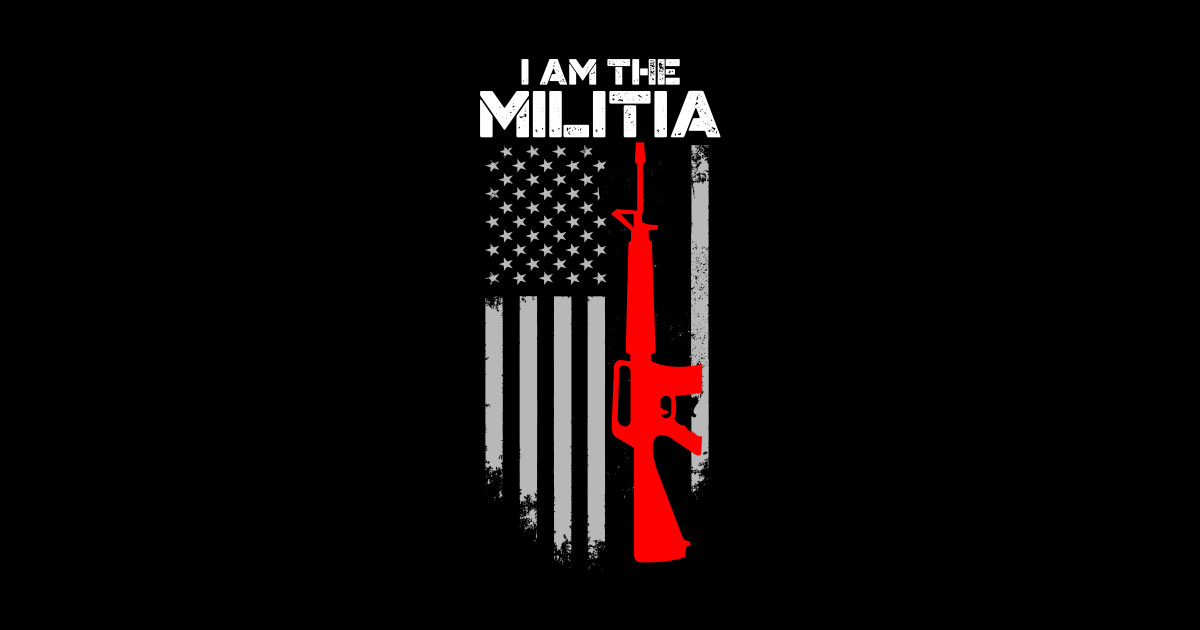 I Am The Militia 2nd Amendment Proud American Flag Pro Gun - Militia ...