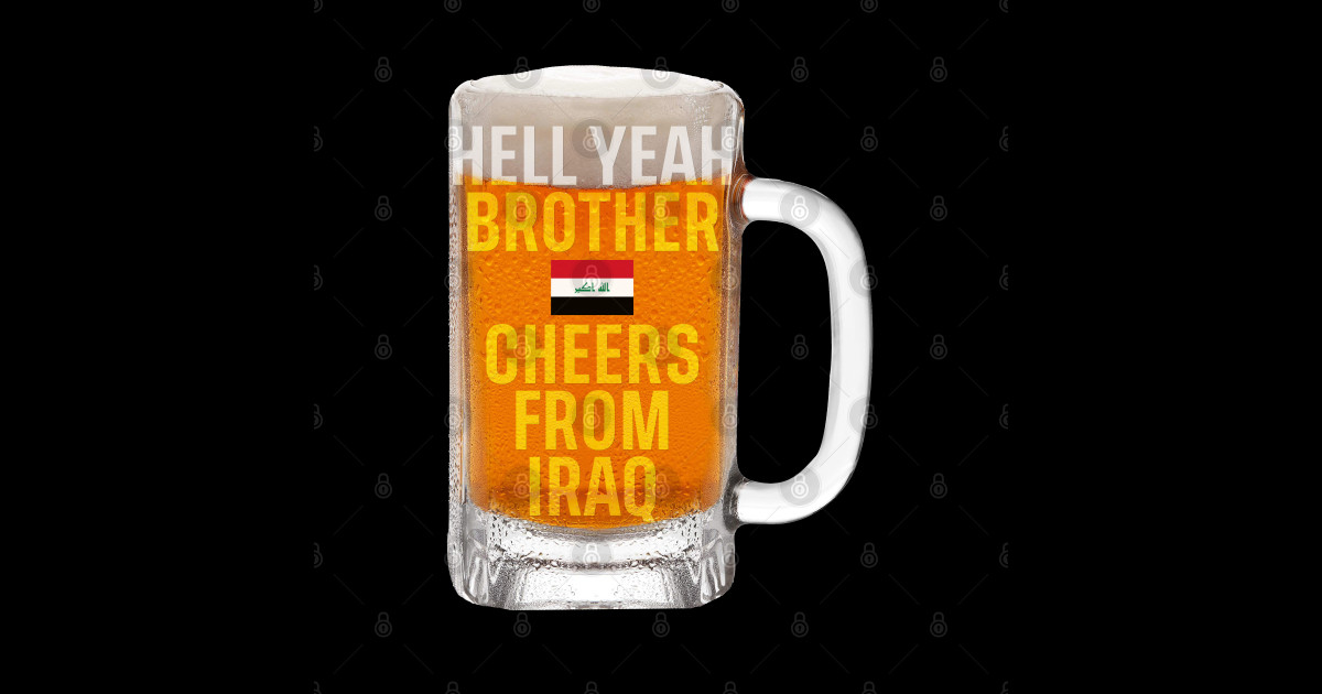 Hell Yeah Brother Cheers from Iraq (Alt Design) - Memes - Sticker ...