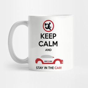 Keep Calm and STAY IN THE CAR - Tv Shows - T-Shirt | TeePublic