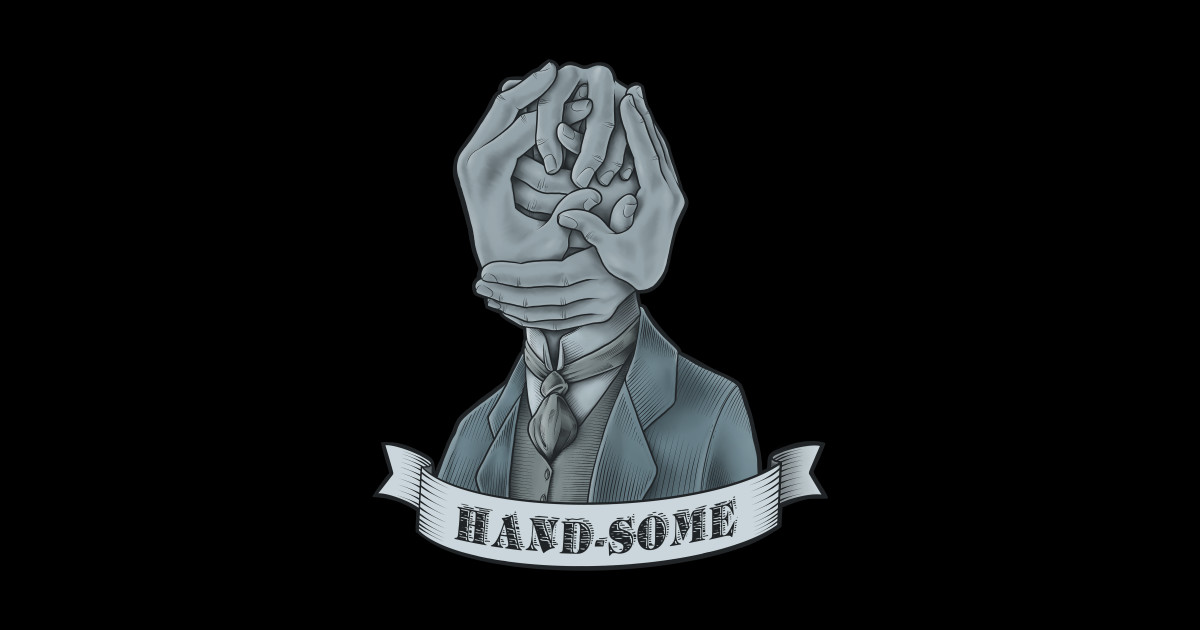 Hand-Some - Handsome - Posters and Art Prints | TeePublic