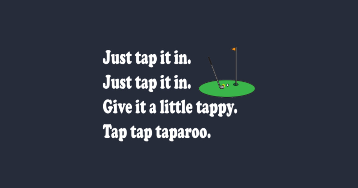 Happy Gilmore Quote - Just Tap It In - Happy Gilmore - T-Shirt | TeePublic