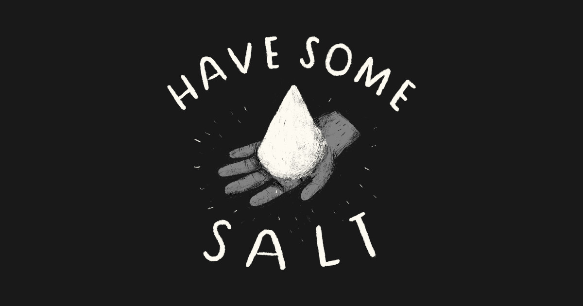 have some salt - Salt Bae Meme - T-Shirt | TeePublic