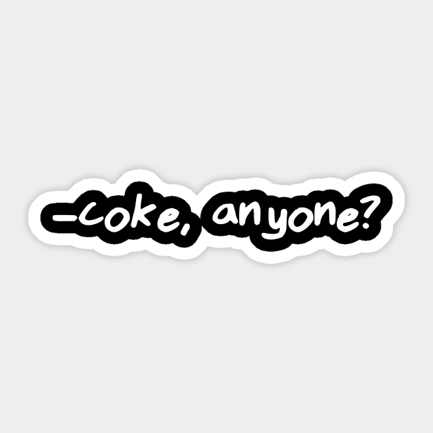 coke - Coke Anyone - Sticker | TeePublic