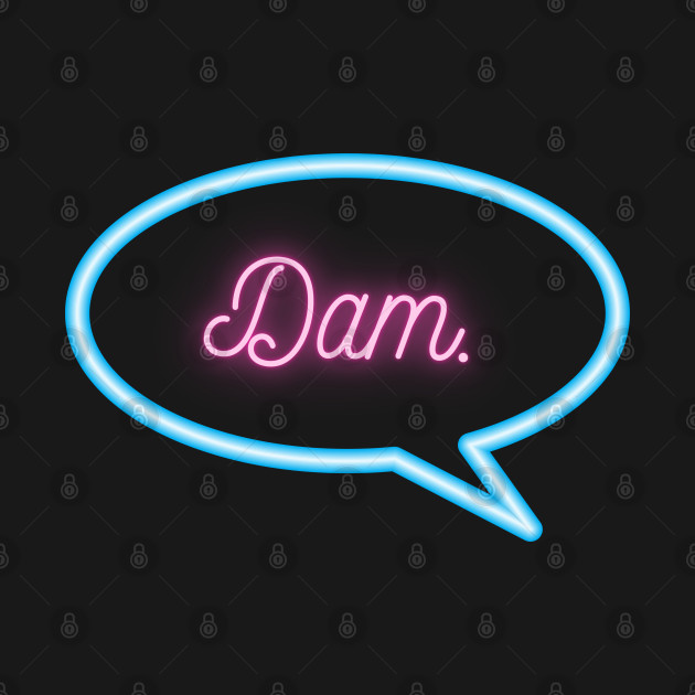 Retro Neon "Dam" Text Message - Text Message - T-Shirt | TeePublic