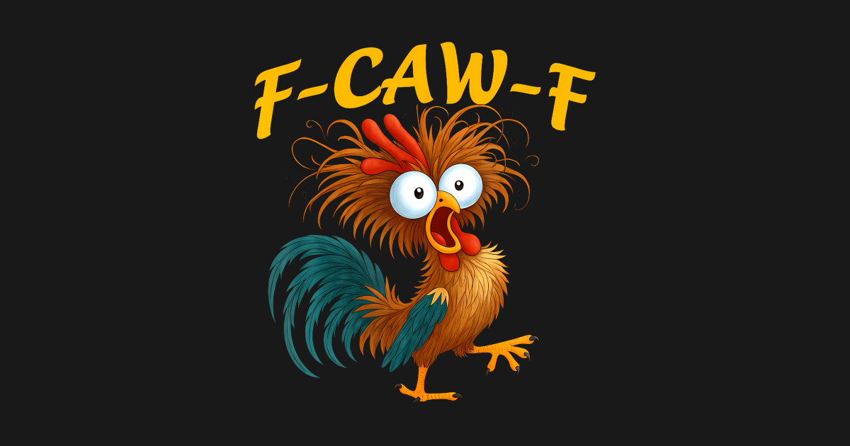 Funny Rooster Meme F-Caw-F Funny Chicken Humor Quote - Funny Rooster ...