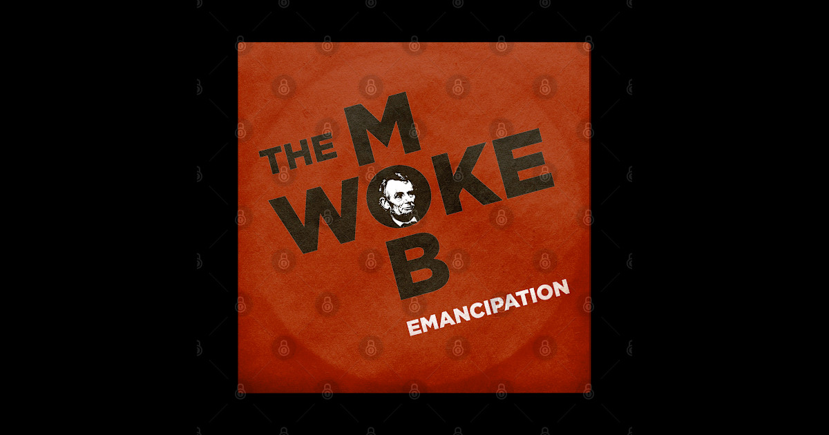 The Woke Mob - Emancipation album cover - Woke - Magnet | TeePublic