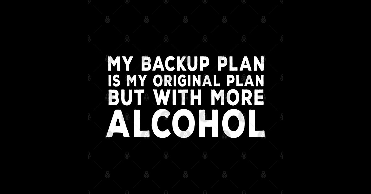 Alcohol Plan - Alcohol - Sticker | TeePublic