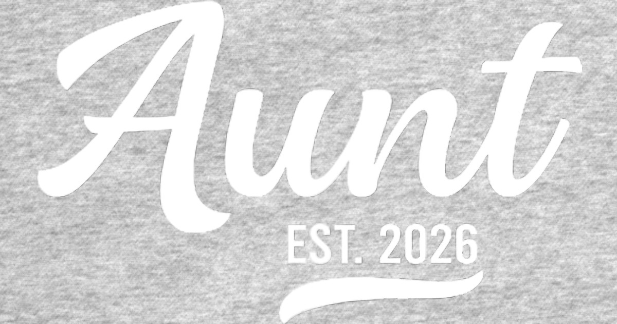 Promoted To Aunt Est. 2026 Auntie 2026 Loading New Aunt 2026 - New Aunt ...