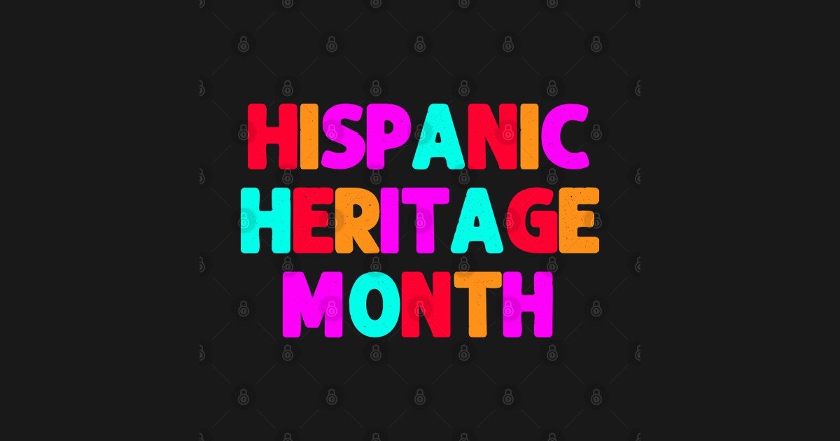 Hispanic Heritage Month - Hispanic Heritage Month - T-Shirt | TeePublic