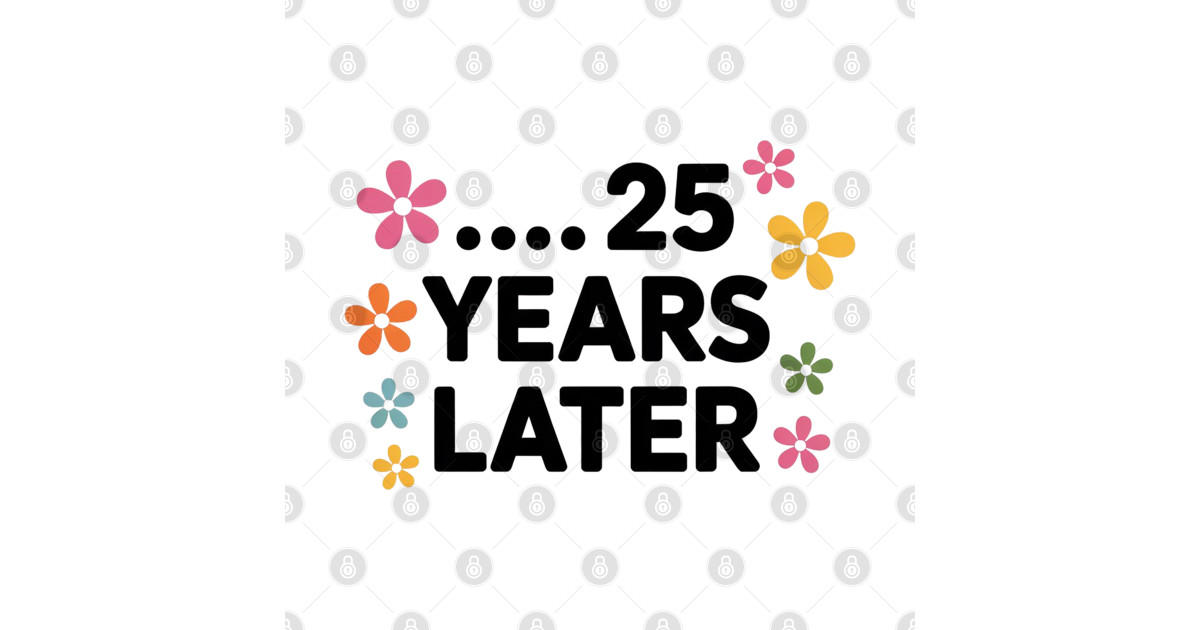 25 Years Later - 25 Years Later - T-Shirt | TeePublic