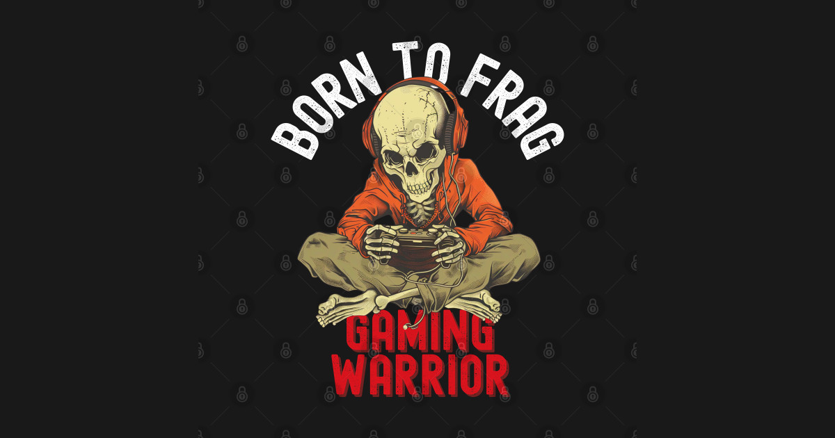 Born To Frag: Gaming Warrior Gamer Skeleton Funny Gaming Skeleton ...
