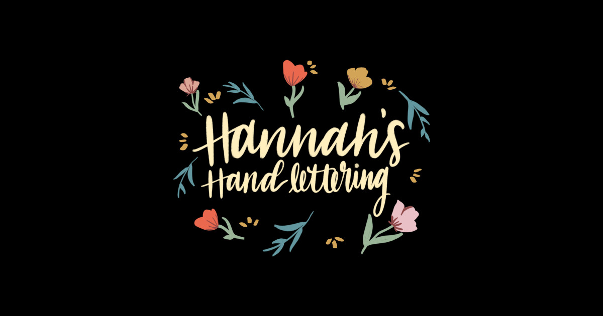 Hannah's Hand Lettering Tee - Hannahs Hand Lettering - Sticker | TeePublic