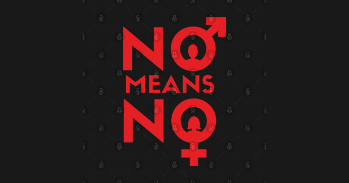 No Means No Means No T Shirt Teepublic