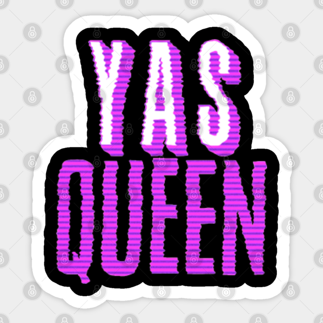 YAS QUEEN - pink - Yas Queen - Sticker | TeePublic