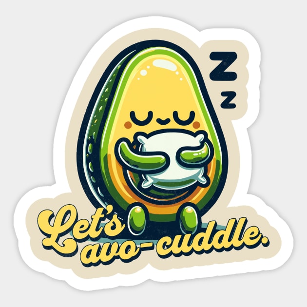 Let's avo-cuddle. - Avocado - Sticker | TeePublic