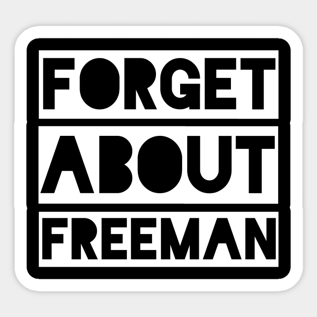 Forget about Freeman - Freeman - Sticker | TeePublic