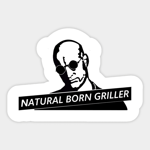 Natural Born Griller - Bbq - Sticker | TeePublic