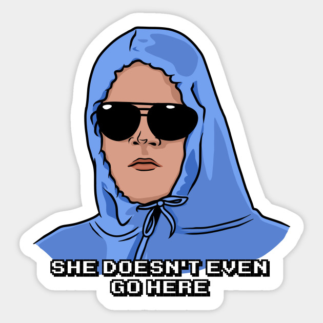 She Doesn't Even Go Here - Mean Girls - Sticker | TeePublic