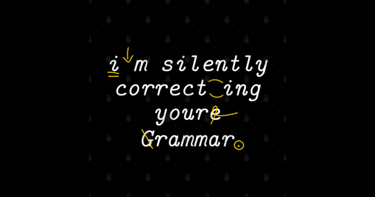I'm Silently Correcting Your Grammar High School - Grammar Teacher ...