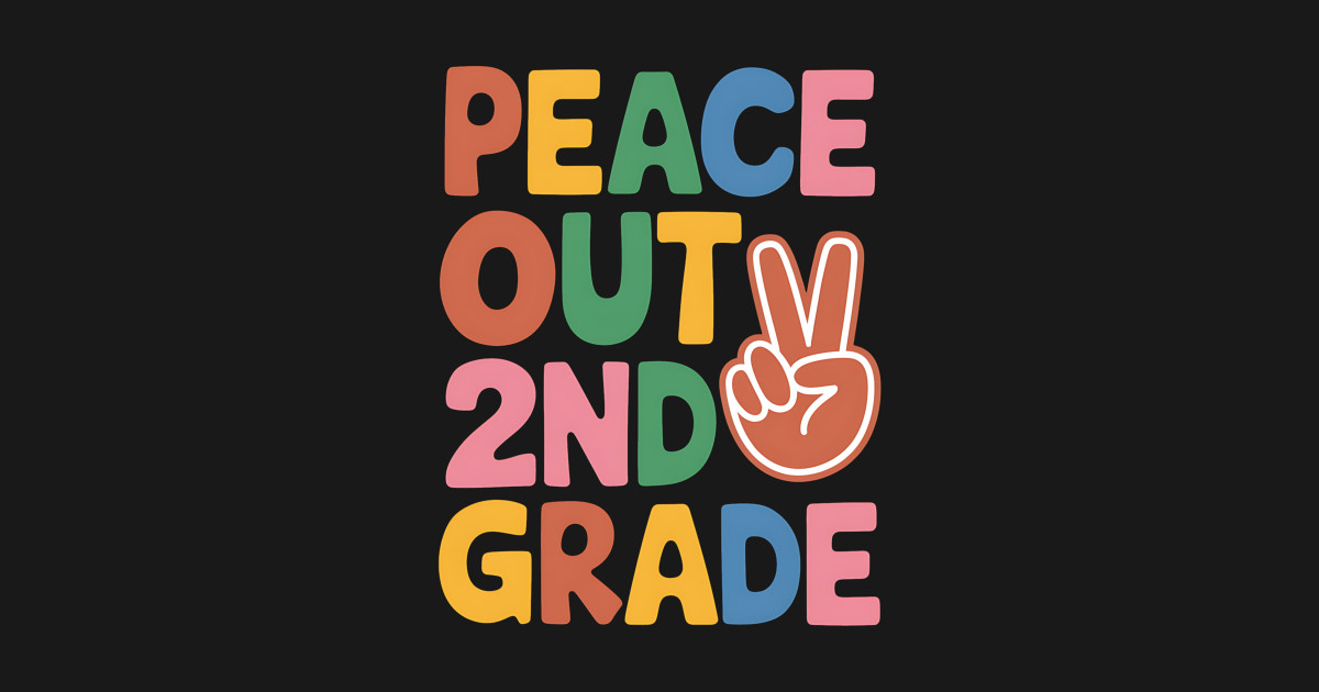 Peace Out 2nd Grade Graduation Last Day School - Peace Out 2nd Grade ...