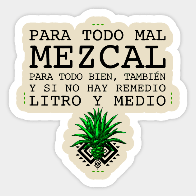 Para Todo Mal - Mezcal - Tequila - Tequila Mezcal - Sticker | TeePublic