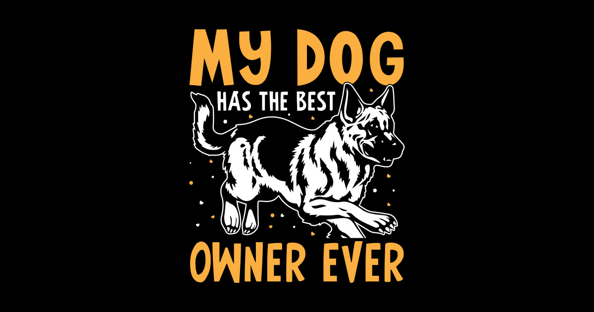 My dog has the best owner ever - Dog Owner - T-Shirt | TeePublic