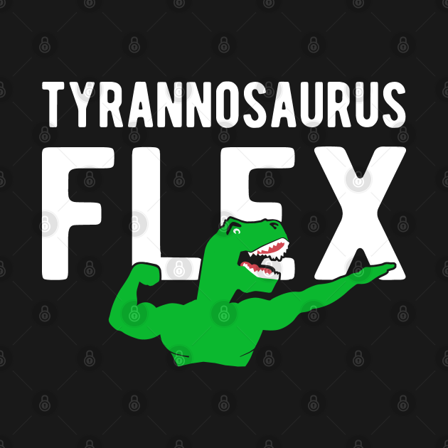 Tyrannosaurus Flex - T-Rex bodybuilder - Tyrannosaurus Flex T Rex ...